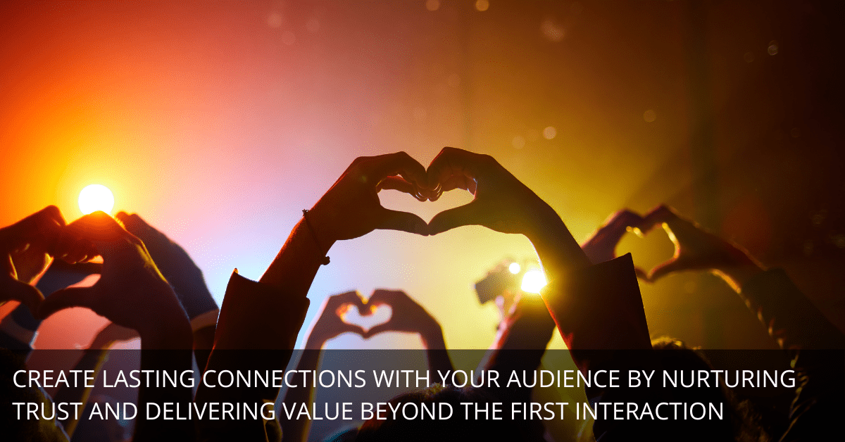 How to Build Long-Term Relationships with Fans and Clients Using The ...