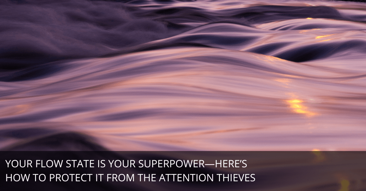 How to Reclaim Your Flow (and Stop Letting Tech Companies Steal It ...